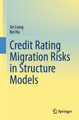 Credit Rating Migration Risks in Structure Models by Jin Liang, Bei Hu ...