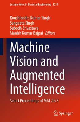 Machine Vision and Augmented Intelligence: Select Proceedings of MAI ...