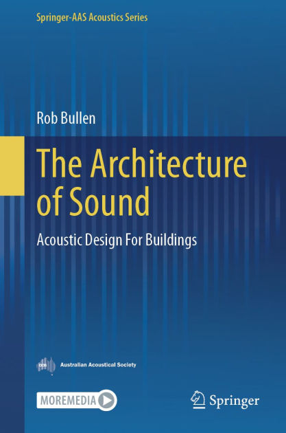 The Architecture of Sound: Acoustic Design For Buildings by Rob Bullen ...