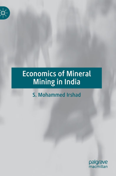 Economics of Mineral Mining in India by S. Mohammed Irshad, Hardcover ...