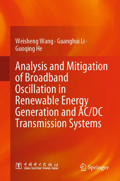 Analysis and Mitigation of Broadband Oscillation in Renewable Energy Generation and AC/DC ...