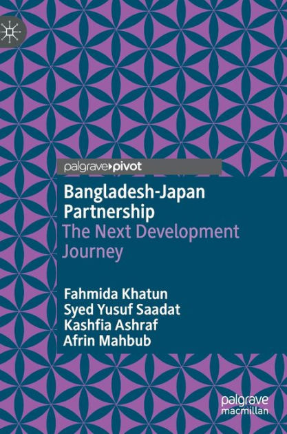 Bangladesh-Japan Partnership: The Next Development Journey by Fahmida ...