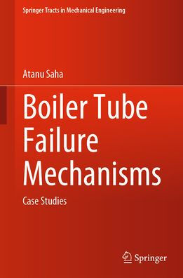 Boiler Tube Failure Mechanisms: Case Studies by Atanu Saha, Hardcover ...