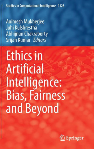 Ethics in Artificial Intelligence: Bias, Fairness and Beyond by Animesh ...