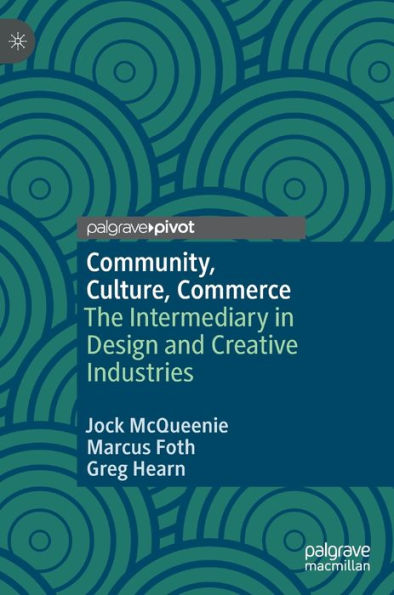 Community, Culture, Commerce: The Intermediary in Design and Creative ...
