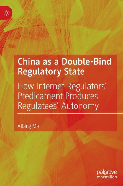 China as a Double-Bind Regulatory State: How Internet Regulators ...