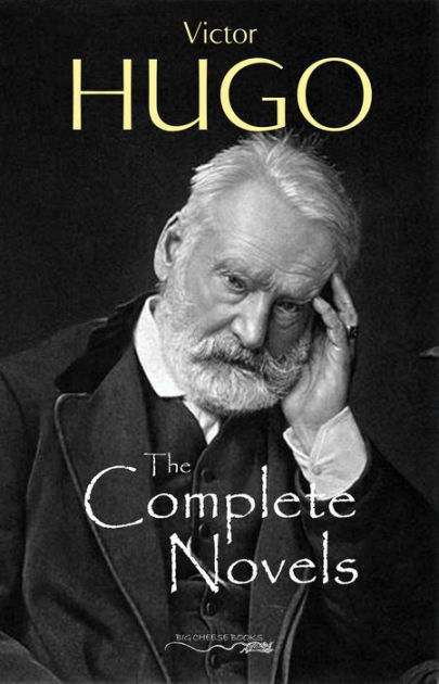 The Complete Novels of Victor Hugo by Victor Hugo | eBook | Barnes & Noble®
