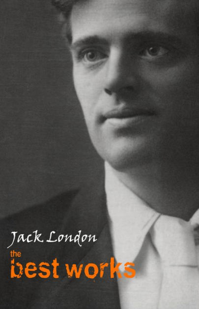 Jack London: The Best Works by Jack London | eBook | Barnes & Noble®