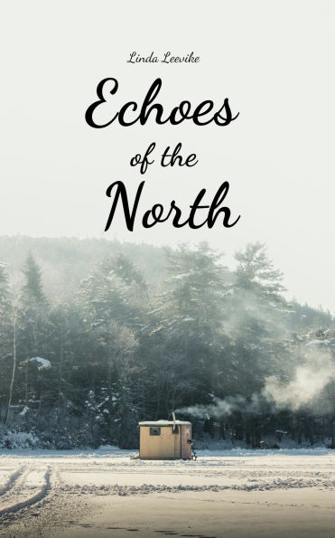 Echoes of the North by Linda Leevike | eBook | Barnes & Noble®