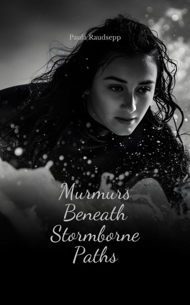 Murmurs Beneath Stormborne Paths by Paula Raudsepp | eBook | Barnes & Noble®