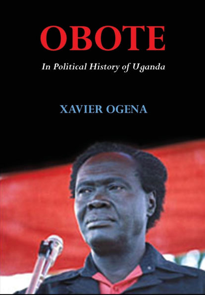 Obote In Political History of Uganda by Xavier Ogena, Paperback ...