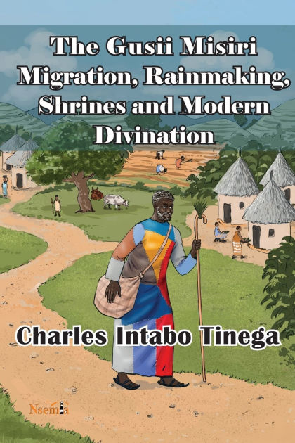 The Gusii Misiri Migration, Rainmaking, Shrines and Modern Divination ...