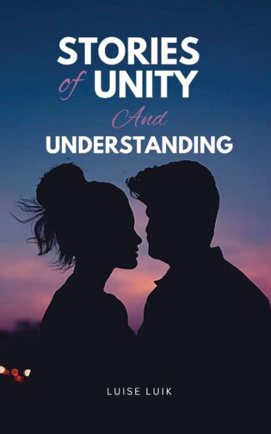 Stories of Unity and Understanding by Luise Luik, Paperback | Barnes ...