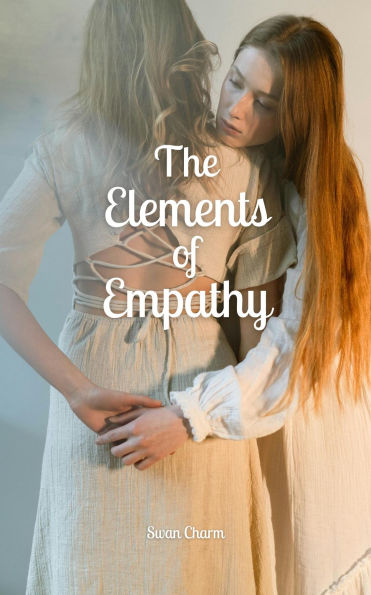 The Elements of Empathy by Swan Charm | eBook | Barnes & Noble®