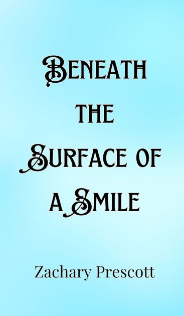 Beneath the Surface of a Smile by Zachary Prescott, Paperback | Barnes ...