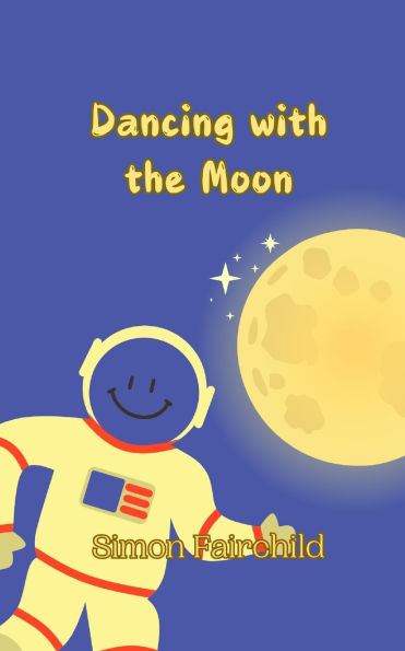 Dancing with the Moon by Simon Fairchild, Paperback | Barnes & Noble®