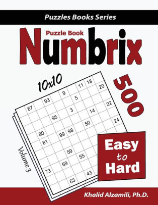 Numbrix Puzzle Book: 500 Easy to Hard (10x10) by Khalid Alzamili ...