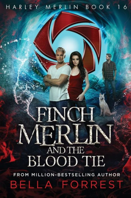 Harley Merlin 16: Finch Merlin and the Blood Tie by Bella Forrest ...