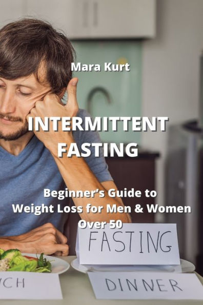 INTERMITTENT FASTING: Beginner's Guide to Weight Loss for Men & Women ...