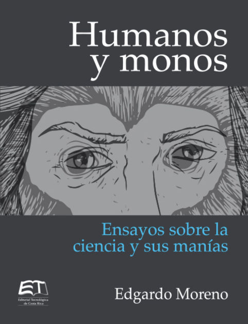 Humanos y monos. Ensayos sobre la ciencia y sus manías by Edgardo ...