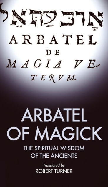 Arbatel of Magick: The spiritual Wisdom of the Ancients by Robert ...