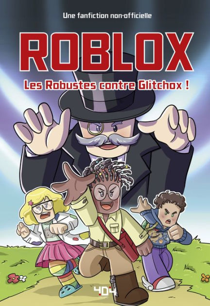 Fanfiction Roblox - Les Robustes contre Glitchox ! by Léonard Bertos ...