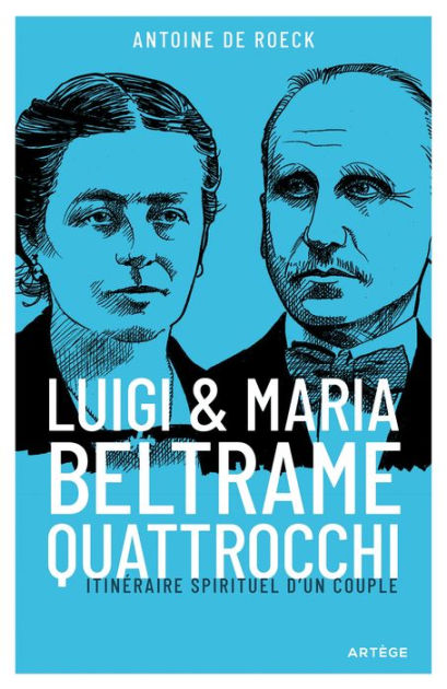 Luigi et Maria Beltrame Quattrocchi: Itinéraire spirituel d'un couple ...
