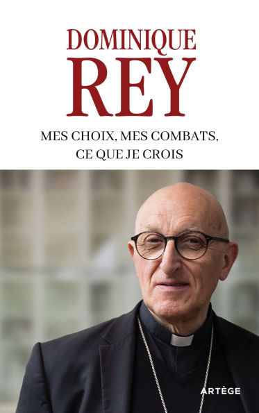 Mes choix, mes combats, ce que je crois by Dominique Rey, Samuel Pruvot ...