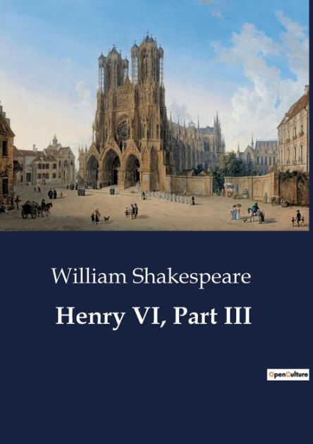 Henry VI, Part III: Part III by William Shakespeare, Paperback | Barnes ...