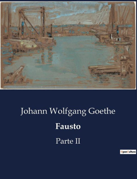 Fausto: Parte II by Johann Wolfgang Goethe, Paperback | Barnes & Noble®