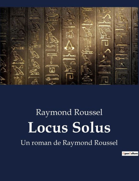 Locus Solus: Un roman de Raymond Roussel by Raymond Roussel, Paperback ...