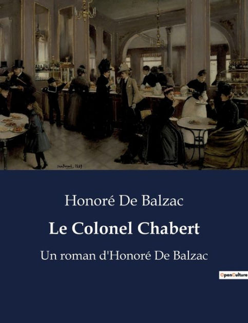Le Colonel Chabert: Un roman d'Honoré De Balzac by Honorï de Balzac ...
