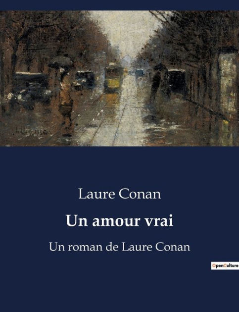 Un amour vrai: Un roman de Laure Conan by Laure Conan, Paperback ...