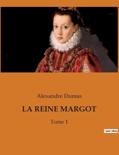 La Reine Margot: Tome 1 by Alexandre Dumas, Paperback | Barnes & Noble®
