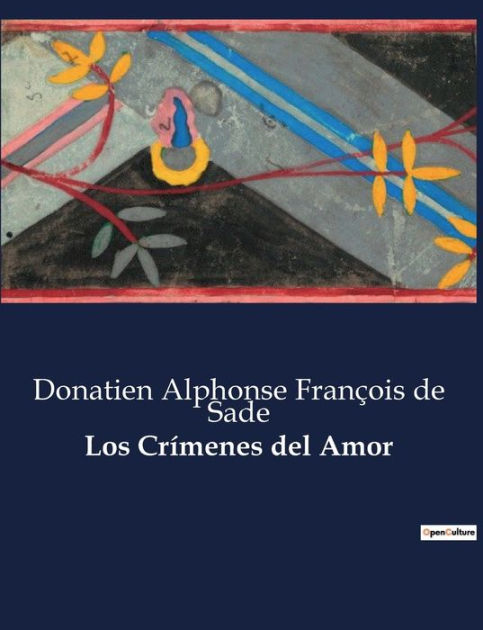 Los CrÃ¯Â¿Â½menes del Amor by Donatien Alphonse FranÃÂÂois de Sade ...