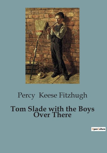 Tom Slade with the Boys Over There by Percy Keese Fitzhugh, Paperback ...