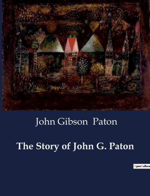 The Story of John G. Paton by John Gibson Paton, Paperback | Barnes ...