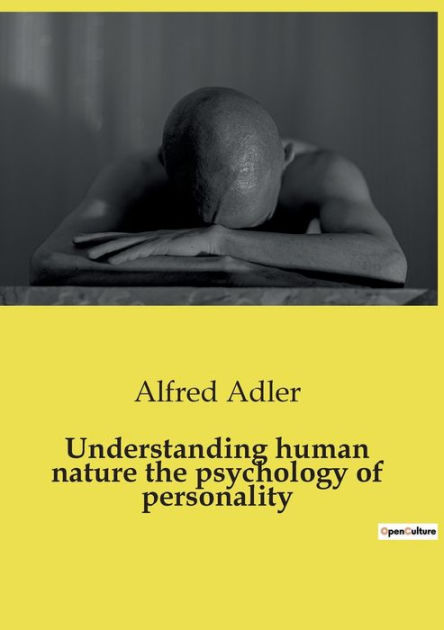 Understanding human nature the psychology of personality by Alfred ...