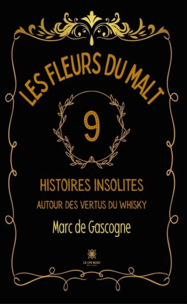 Les fleurs du malt: 9 histoires insolites autour des vertus du whisky ...