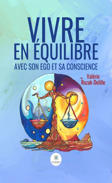 Vivre en équilibre avec son ego et sa conscience by Valérie Rozak-Delille | eBook | Barnes & Noble®