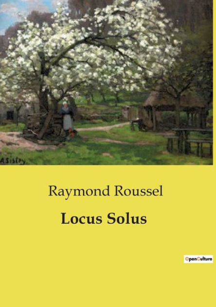 Locus Solus by Raymond Roussel, Paperback | Barnes & Noble®