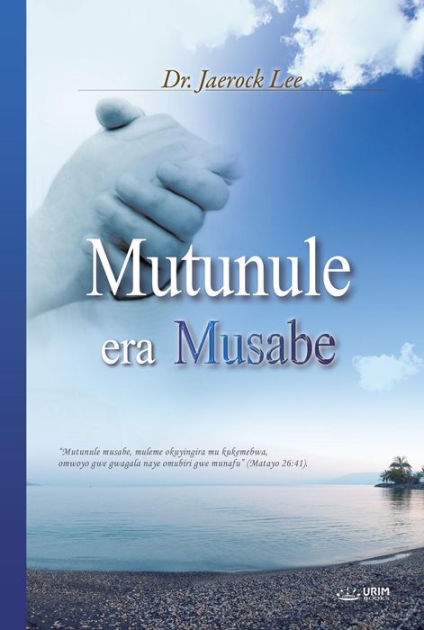 Mutunule era Musabe(Luganda Edition) by Jaereock Lee | eBook | Barnes ...