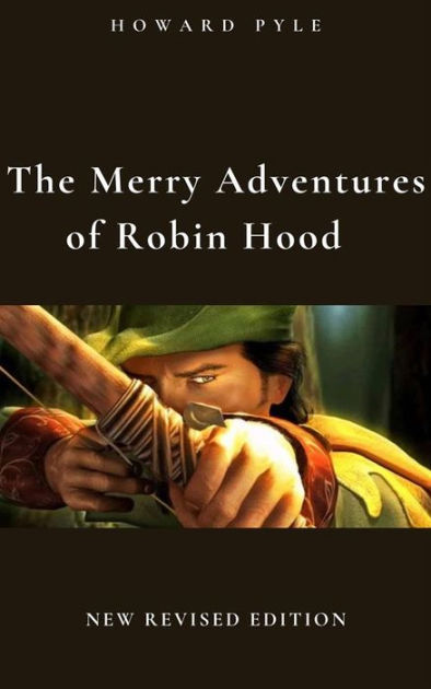 The Merry Adventures of Robin Hood: New Revised Edition by Howard Pyle ...