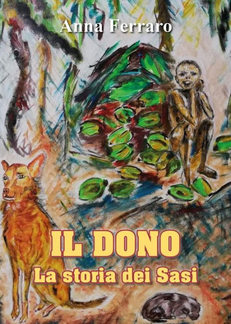 Il dono - La storia dei Sasi by Anna Ferraro | eBook | Barnes & Noble®