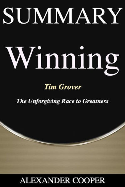 Summary of Winning: by Tim Grover - The Unforgiving Race to Greatness ...