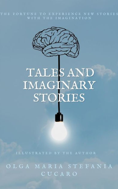 Tales and Imaginary Stories by Olga Maria Stefania Cucaro | eBook ...