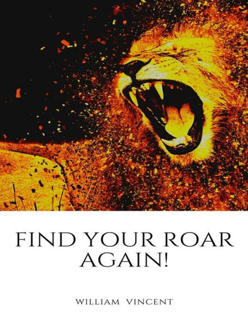 Find Your Roar Again! by William Vincent | eBook | Barnes & Noble®