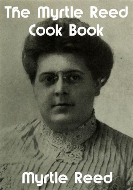 The Myrtle Reed Cook by Reed Myrtle | eBook | Barnes & Noble®