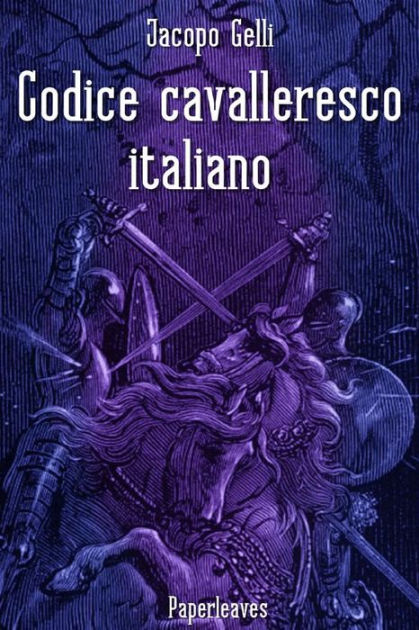 Codice cavalleresco italiano by Jacopo Gelli | eBook | Barnes & Noble®