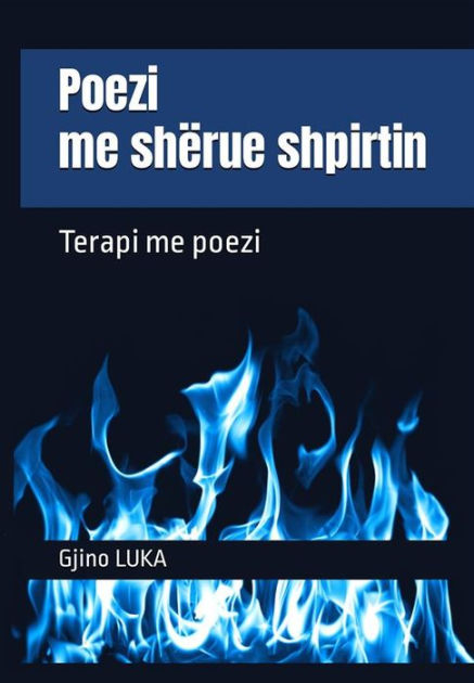 Poezi me shërue shpirtin: Terapi me poezi by Gino LUKA | eBook | Barnes ...